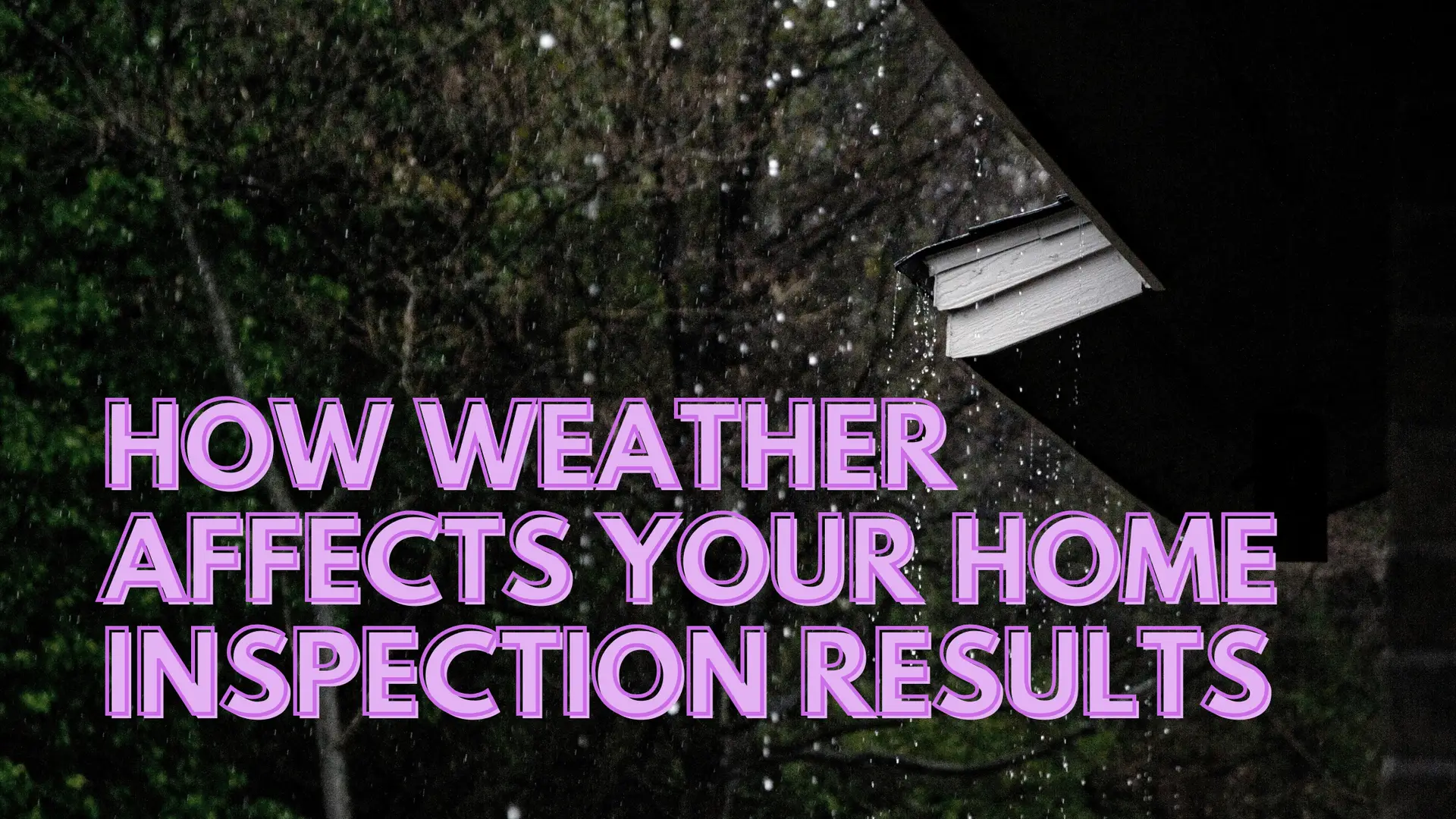 How Weather Affects Your Home’s Inspection Results - Upchurch Inspection